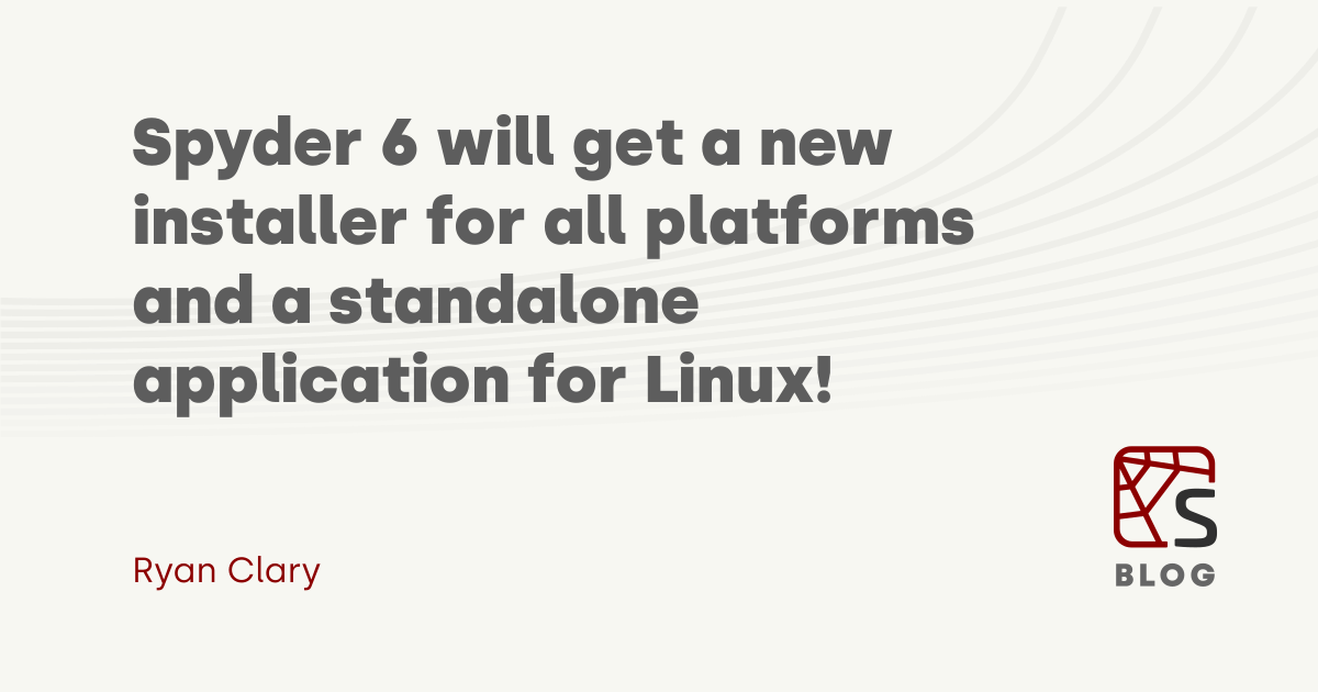 Spyder Spyder 6 Will Get A New Installer For All Platforms And A Standalone Application For Linux