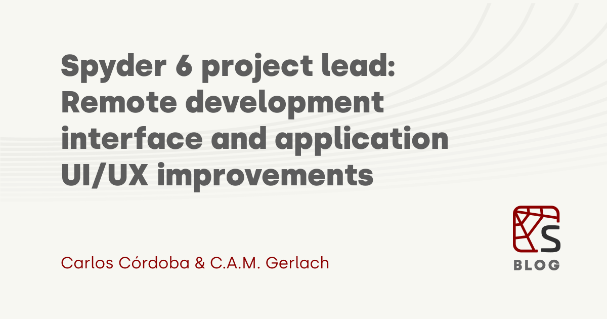 Spyder | Spyder 6 project lead: Remote development interface and ...