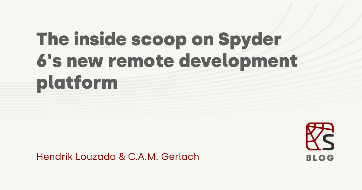 Spyder | The inside scoop on Spyder 6's new remote development platform
