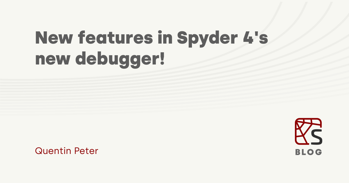 Spyder | New features in Spyder 4's new debugger!